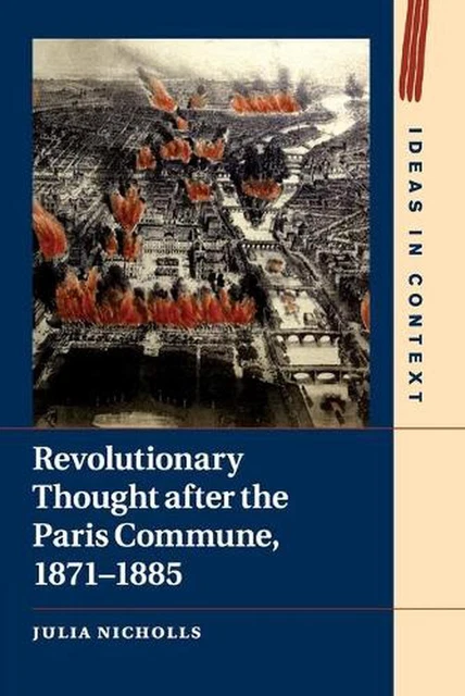 REVOLUTIONARY THOUGHT AFTER the Paris Commune, 18711885 by Julia ...