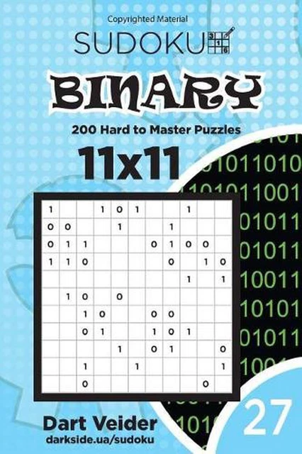 SUDOKU BINARY - 200 puzzles difficiles à maîtriser 11x11 (Volume 27) par Dart Veider (Eng EUR 13 ...