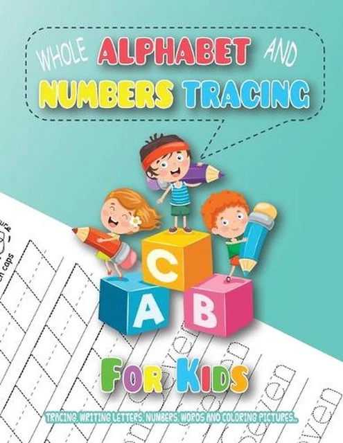 WHOLE ALPHABET AND Numbers Tracing for Kids: Tracing, Writing Letters ...
