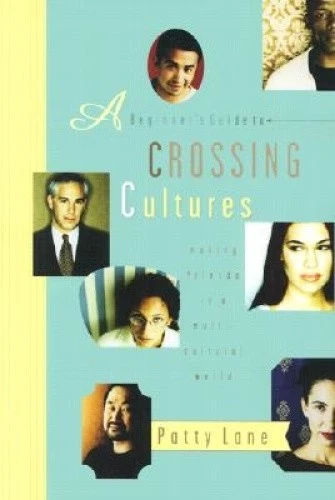 A BEGINNER'S GUIDE to Crossing Cultures: Making Friends in a ...