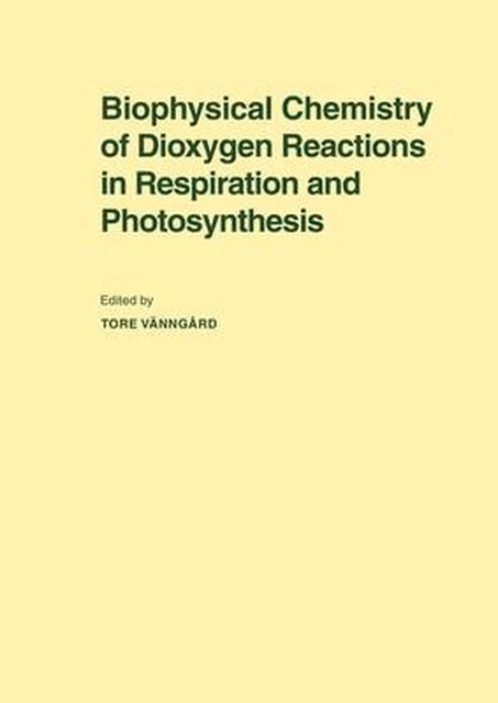 BIOPHYSICAL CHEMISTRY OF Dioxygen Reactions in Respiration and ...