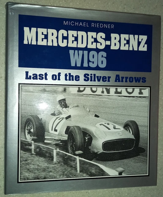 MERCEDES-BENZ W196 - Last of the Silver Arrows - Michael Riedner £9.99 ...