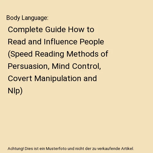 BODY LANGUAGE: COMPLETE Guide How to Read and Influence People (Speed Reading Me EUR 16,95 ...