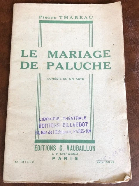 LE MARIAGE DE Paluche Comédie En Un Acte 1948 Pierre THAREAU EUR 30,00 ...