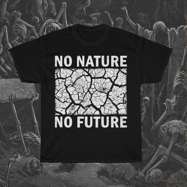 NO NATURE NO Future, Climate Change Shirt, Global Warming, Extinction ...