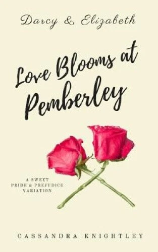 DARCY AND ELIZABETH: Love Blooms at Pemberley: A Sweet Pride and ...