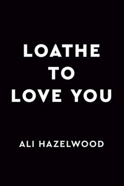 Loathe To Love You By Ali Hazelwood English Hardcover Book Eur 3855