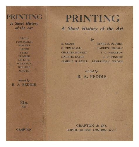 PEDDIE, ROBERT ALEXANDER Printing, a short history of the art / ed. by ...