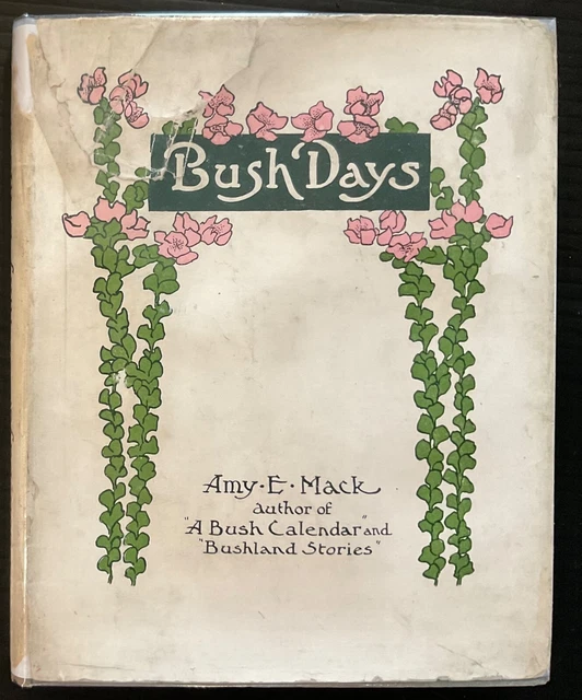 BUSH DAYS-AMY E Mack-author of Bush Calendar & Bushland Stories RARE ...