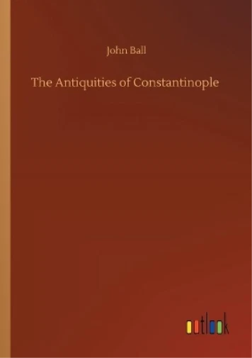 JOHN BALL THE Antiquities of Constantinople (Poche) EUR 44,13 - PicClick FR
