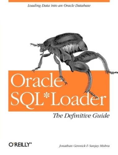 ORACLE SQL*LOADER: THE Definitive Guide: Loading Data into an Oracle ...