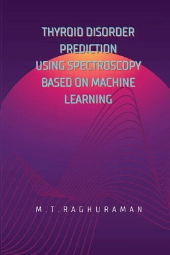 THYROID DISORDER PREDICTION Using Spectroscopy Based On Machine ...