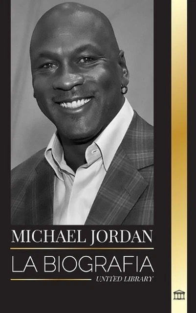 MICHAEL JORDAN: LA biograf?a de un ex jugador profesional de baloncesto y empres £14.99 ...