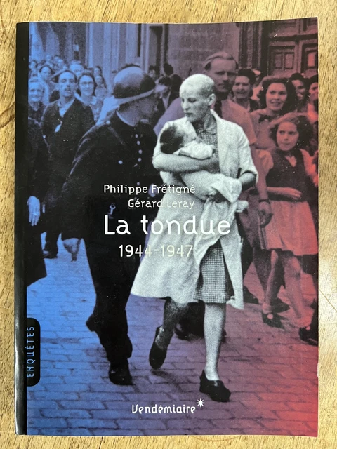 LA TONDUE DE Philippe Frétigné et Gérard Leray 1944-1947, Vendémiaire ...