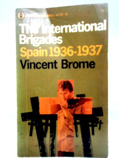 DIE INTERNATIONALEN BRIGADEN: Spanien 1936 -1937 (Vincent Brome - 1967 ...