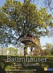 BAUMHÄUSER ZUM TRÄUMEN: Die spektakulärsten neuen Bau... | Livre | état ...