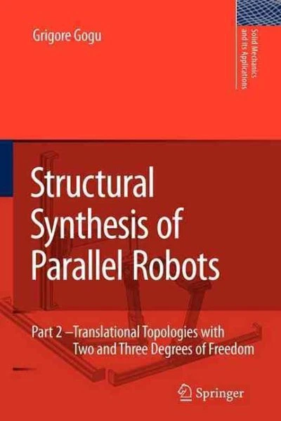 STRUCTURAL SYNTHESIS OF Parallel Robots : Translational Topologies With Two a... £150.24 ...