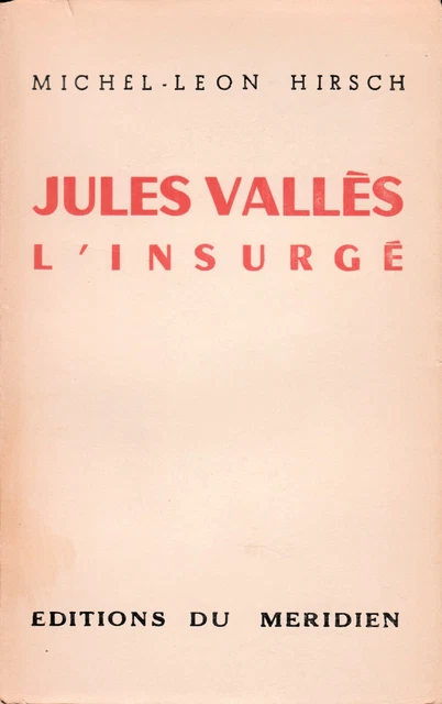 GUERRE DE 1870-1871 Jules Vallès L'insurgé - Michel-Léon HIRSCH EUR 15 ...