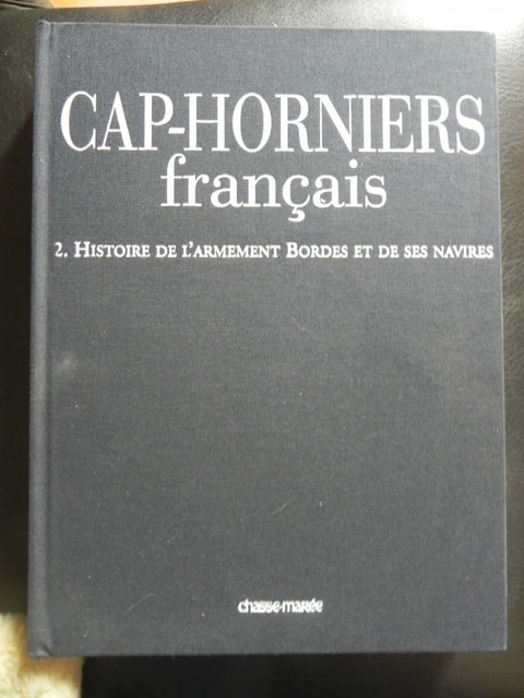 LES CAPS HORNIENS FRANCAIS Tome 2 Histoire de l'armement bordes et de ...
