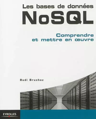 LES BASES DE données NoSQL : Comprendre et mettre en oeuvre, Rudi ...