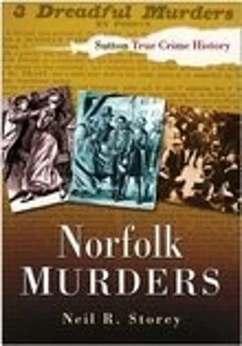 NORFOLK MURDERS (SUTTON True Crime History)-Neil R Storey £3.36 ...