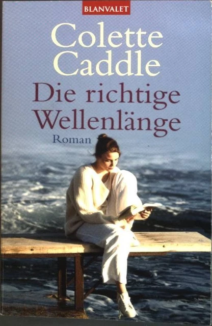 DIE RICHTIGE WELLENLÄNGE : Roman. (Nr. 36001) Blanvalet Caddle, Colette ...