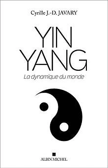YIN YANG: LA dynamique du monde de Javary, Cyrille J.-D. | Livre | état ...