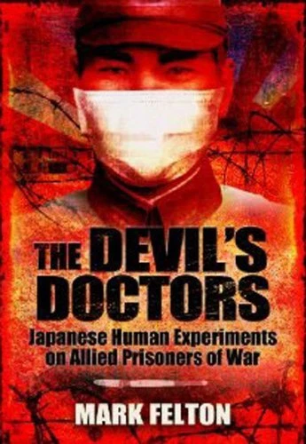 THE DEVIL'S DOCTORS: Japanese Human Exp..., Mark Felton £99.99 ...