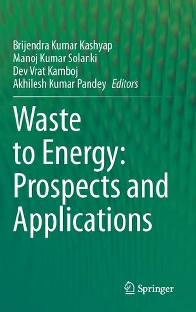 WASTE TO ENERGY: Prospects and Applications by Brijendra Kumar Kashyap ...