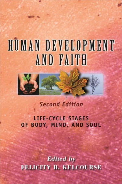 HUMAN DEVELOPMENT AND Faith : Life-Cycle Stages of Body, Mind, and Soul ...