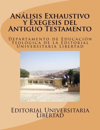 ANALISIS EXHAUSTIVO Y Exegesis del Antiguo Testamento: Departamen £53. ...