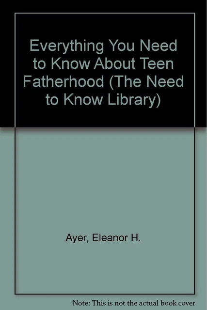 EVERYTHING YOU NEED to Know About Teen Fatherhood (The Need to Know ...