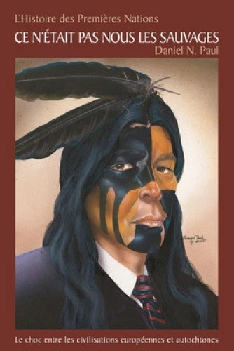 L'HISTOIRE DES PREMIERES Nations: Ce n'etait pas nous les sauvages ...