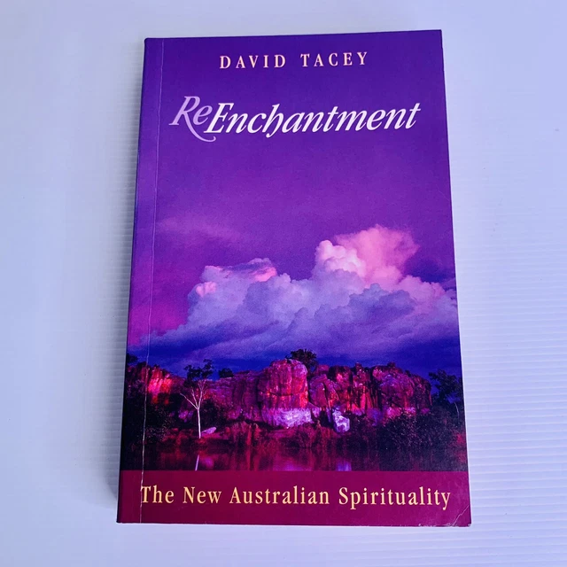 RE-ENCHANTMENT THE NEW Australian Spirituality by David Tacey Social ...