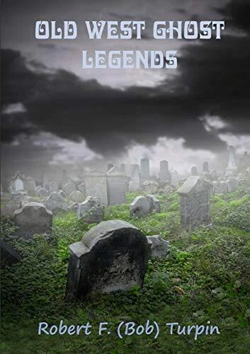 OLD WEST GHOST Legends By Robert F. (Bob) Turpin £10.84 - PicClick UK