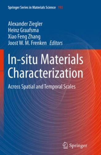 IN-SITU MATERIALS CHARACTERIZATION Across Spatial and Temporal Scales ... IN-SITU MATERIALS CHARACTERIZATION Across Spatial and Temporal Scales ...