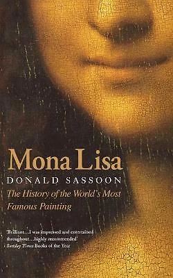 (GOOD)-MONA LISA: THE History of the World’s Most Famous Painting ...