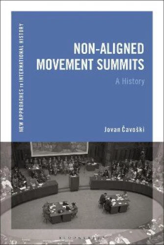 NON-ALIGNED MOVEMENT SUMMITS: A History (New Approaches to ...