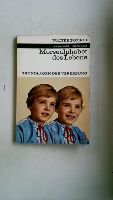 108811 WALTER BOTSCH MORSEALPHABET DES LEBENS Grundlagen d. Vererbung ...
