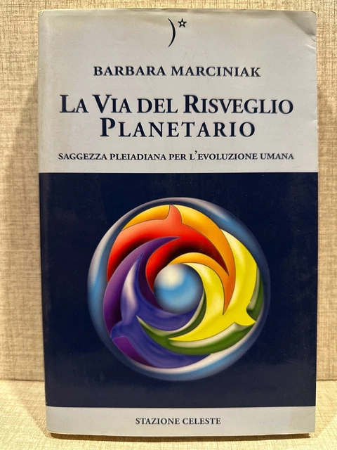 LA VIA DEL RISVEGLIO PLANETARIO Barbara Marciniak ed Stazione Celeste ...