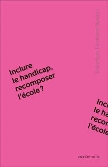 INCLURE LE HANDICAP, recomposer lécole ? de Bossy, L... | Livre | état ...