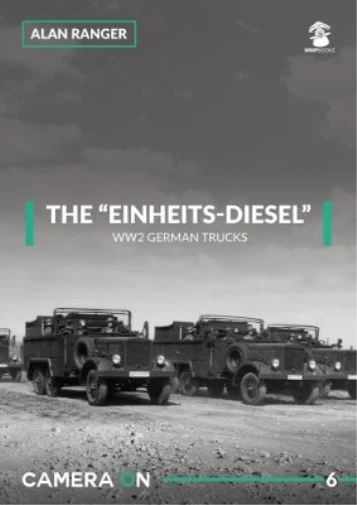 ALAN RANGER THE “Einheits-Diesel” WW2 German Trucks (Poche) Camera ON ...
