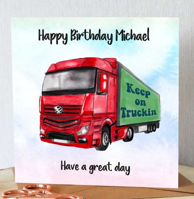 BIRTHDAY CARD FOR him. Truck. Lorry ‘Happy birthday (add name) have a ...