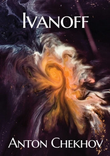 IVANOFF: A FOUR-ACT drama by the Russian playwright Anton Pavlovich Chekhov EUR 24,40 - PicClick FR