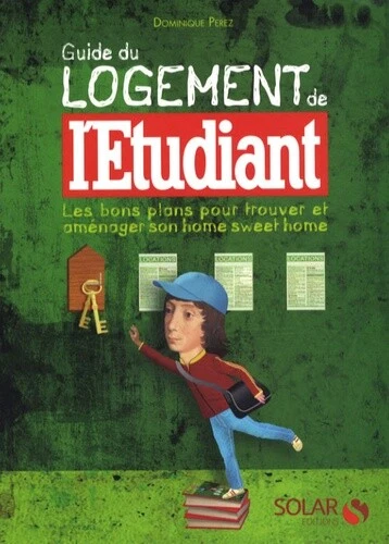 GUIDE DU LOGEMENT de l'Etudiant : Les bons plans pour trouver et ...