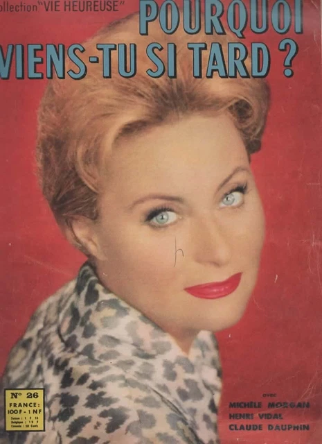 MICHÈLE MORGAN CINE ROMAN POURQUOI VIENS-TU SI TARD avec Henri VIDAL ...