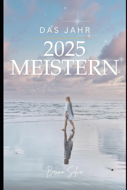 DEIN BEWUSSTSEIN, DEIN Erfolg: Das Jahr 2025 meistern! by Bruno Silva ... DEIN BEWUSSTSEIN, DEIN Erfolg: Das Jahr 2025 meistern! by Bruno Silva ...