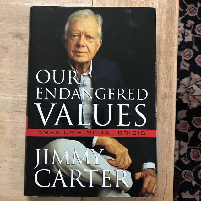 JIMMY CARTER * Our Endangered Values: America's Moral Crisis * Hb/Dj ...