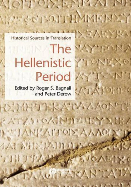 THE HELLENISTIC PERIOD: Historical Sources in Translation by Roger S ...