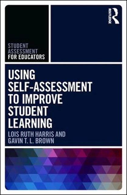USING SELF-ASSESSMENT TO Improve Student Learning by Gavin T.L. Brown ...